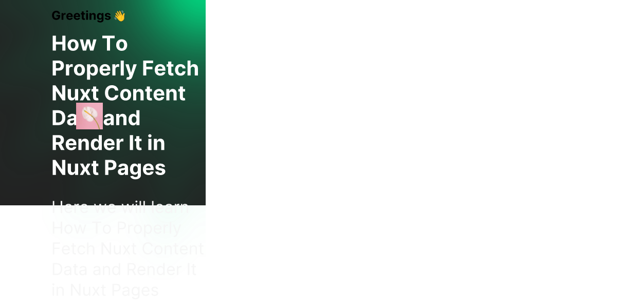 How To Properly Fetch Nuxt Content Data and Render It in Nuxt Pages How To Properly Fetch Nuxt Content Data and Render It in Nuxt Pages